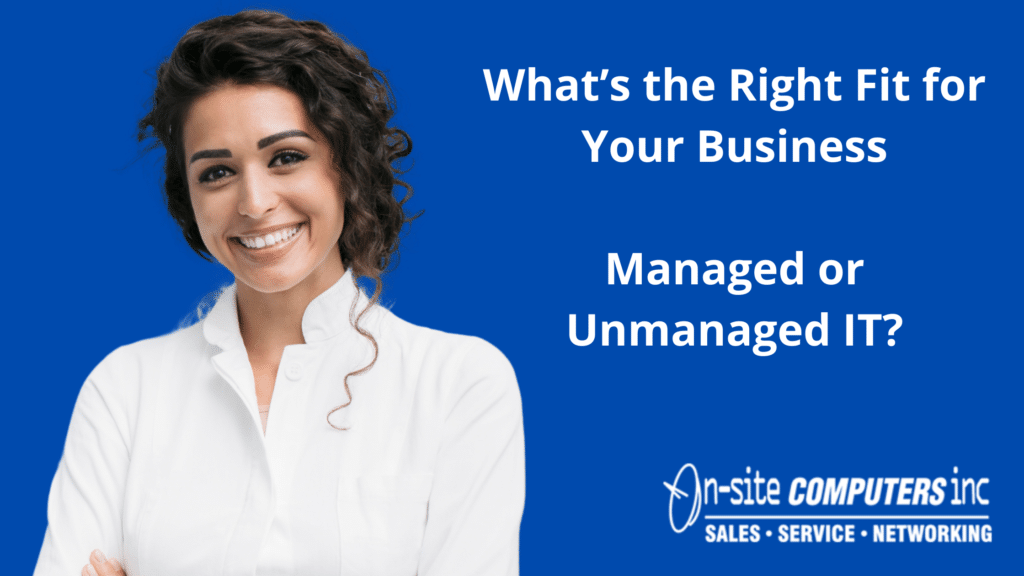 Managed vs. Unmanaged IT: Your Choice – On-Site Computers